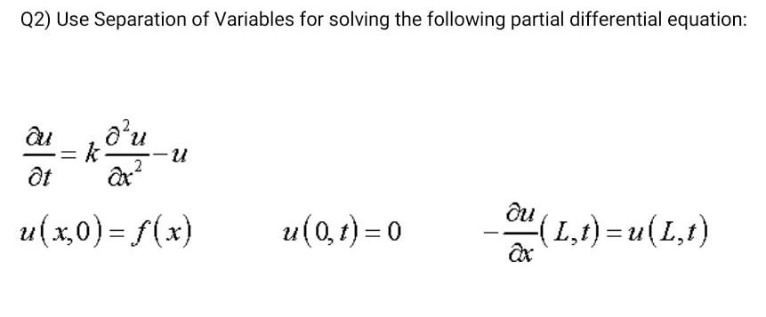 Solved Q2) Use Separation of Variables for solving the | Chegg.com