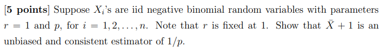 Solved [5 points] Suppose Xi 's are iid negative binomial | Chegg.com