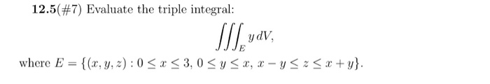 Solved 12.5(#7) Evaluate the triple integral: dv, ?, x-vS: | Chegg.com