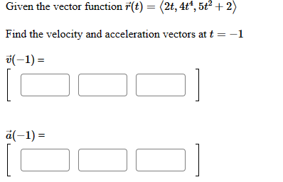 Solved Given the vector function r(t)= 2t,4t4,5t2+2 Find | Chegg.com