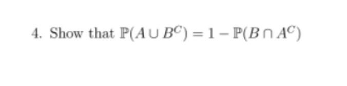 Solved 4. Show that P(AUB) = 1 - P(BNA) | Chegg.com