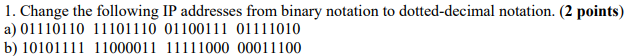Solved 1. Change the following IP addresses from binary | Chegg.com