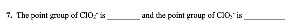 Solved 7. The point group of ClO2−is and the point group of | Chegg.com