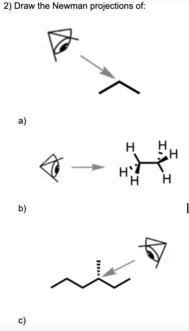Solved 2) Draw the Newman projections of: a) b) | Chegg.com