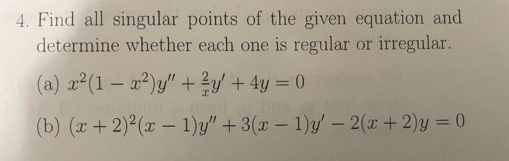 Solved 4. Find all singular points of the given equation and | Chegg.com
