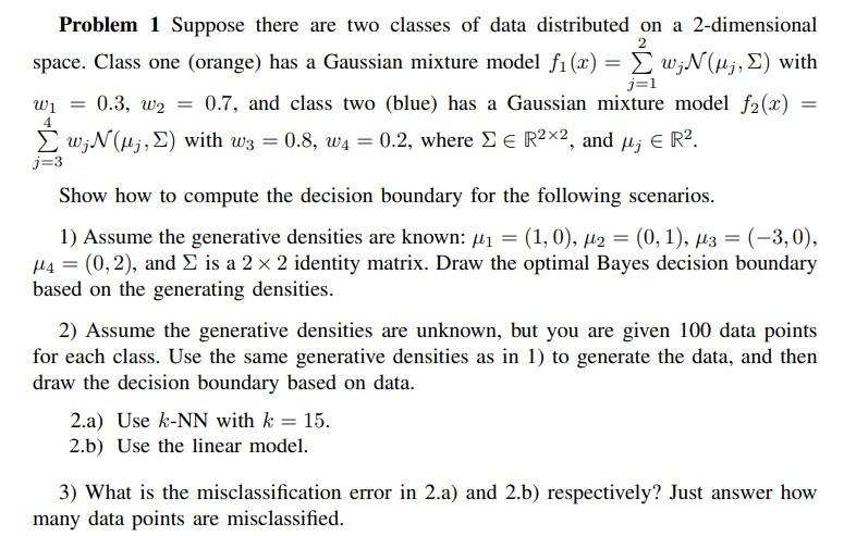 Solved Problem 1 Suppose there are two classes of data | Chegg.com