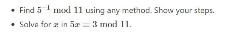 Solved - Find 5−1mod11 using any method. Show your steps. - | Chegg.com