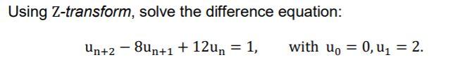 Solved Using Z-transform, solve the difference equation: | Chegg.com
