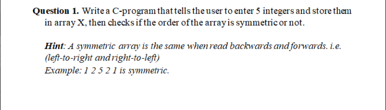 Solved Question 1. Write a C-program that tells the user to | Chegg.com