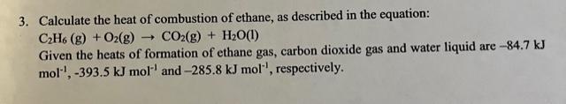 Solved 3. Calculate the heat of combustion of ethane, as | Chegg.com