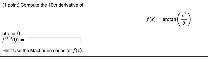Solved (1 point) Compute the 10th derivative of f(x) = | Chegg.com