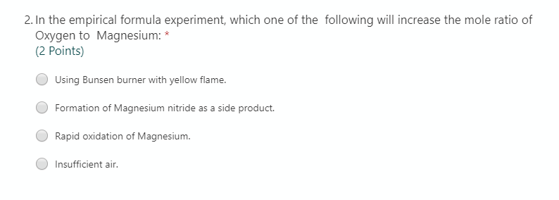 Solved 2. In the empirical formula experiment, which one of | Chegg.com