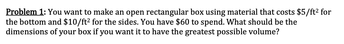 Solved Problem 1: You want to make an open rectangular box | Chegg.com