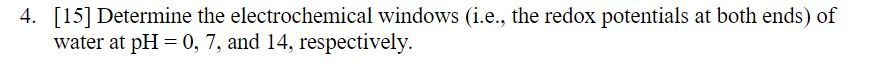 Solved 4. [15] Determine the electrochemical windows (i.e., | Chegg.com