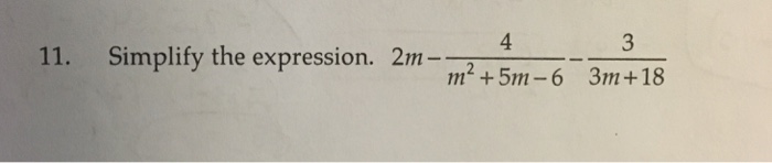 Solved Simplify the expression. 2m - 4/m^2 + 5m - 6 - 3/3m + | Chegg.com