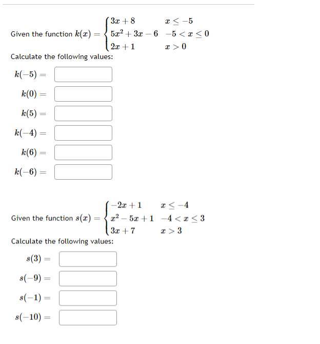 Solved Given the function k(x)=⎩⎨⎧3x+85x2+3x−62x+1x≤−5−5 | Chegg.com