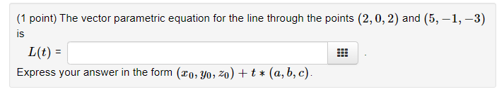 Solved (1 point) The vector parametric equation for the line | Chegg.com