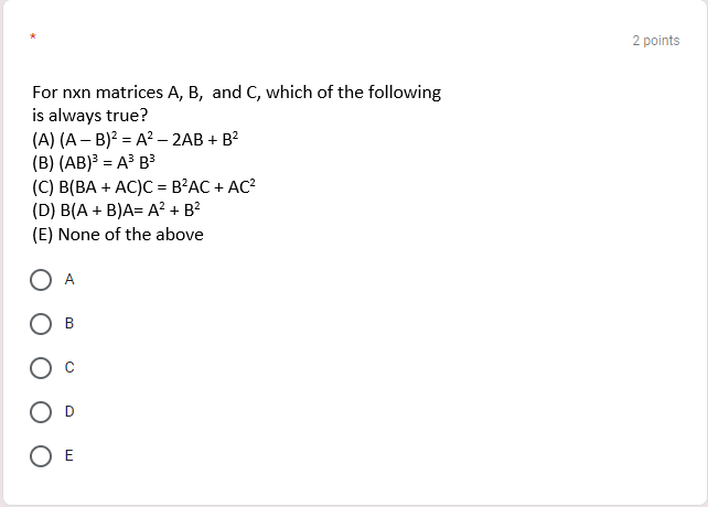 Solved 2 points For nxn matrices A, B, and C, which of the | Chegg.com