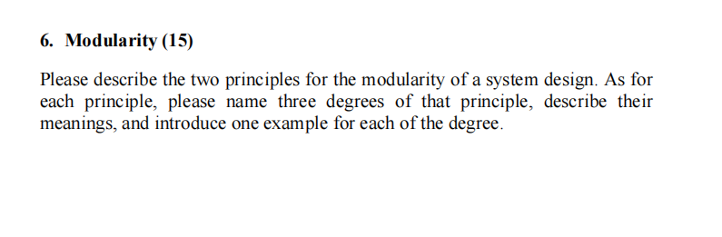 Solved 6. Modularity (15) Please describe the two principles | Chegg.com