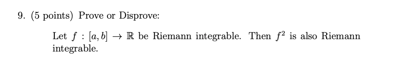 Solved 9. (5 points) Prove or Disprove: Let f : [a, b] → R | Chegg.com