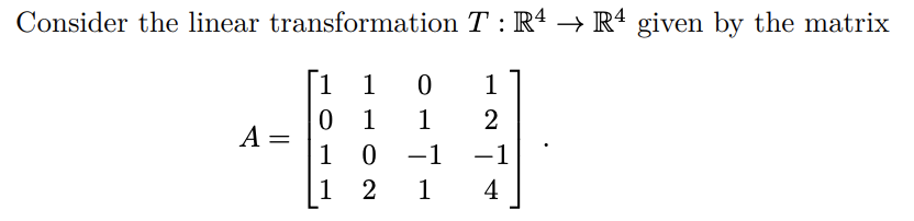 Solved Consider the linear transformation T:R4 + R4 given by | Chegg.com