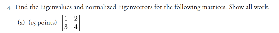 Solved 4. Find the Eigenvalues and normalized Eigenvectors | Chegg.com
