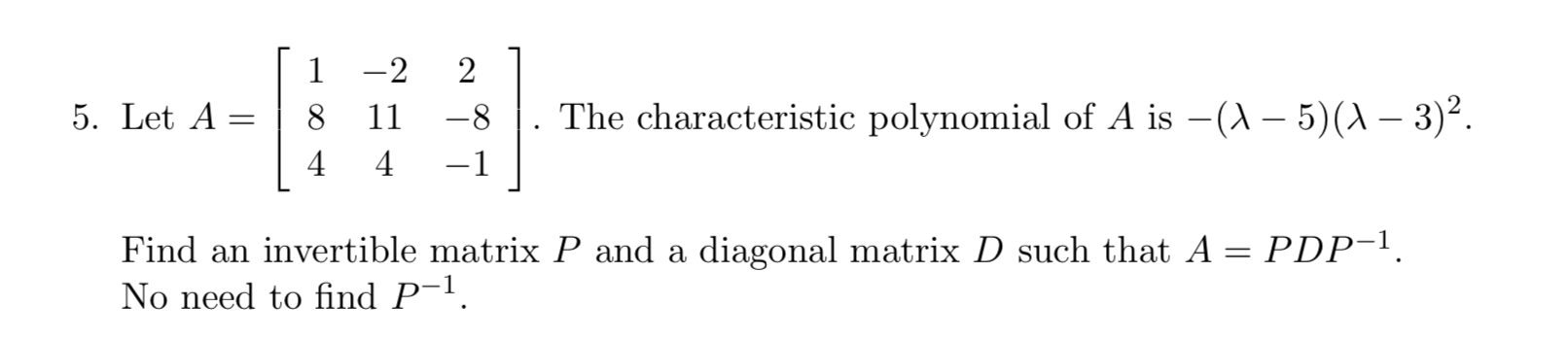 Solved 5. Let A 1 8 4 -2 11 4 2 -8 -1 The characteristic | Chegg.com