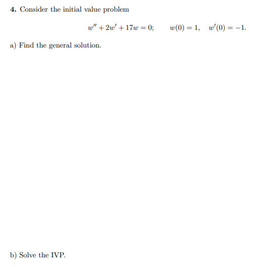 Solved 4. Consider the initial value problem w" +2w' + 17w = | Chegg.com