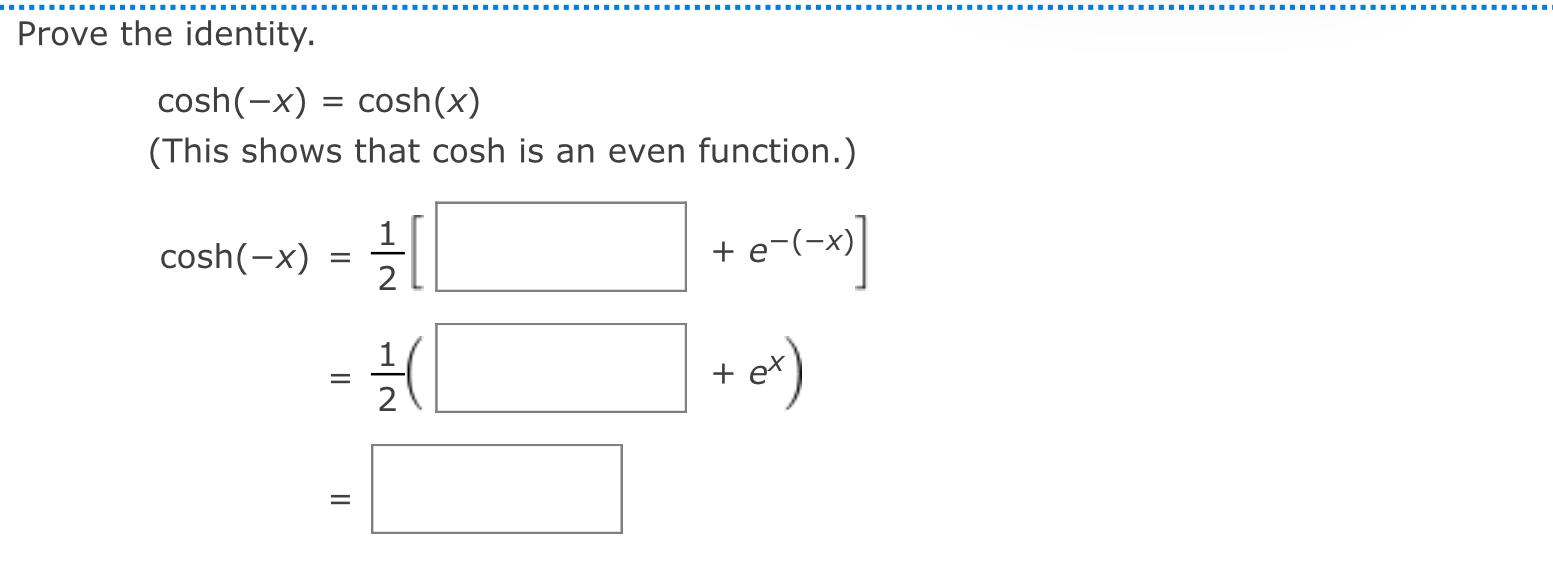 Solved Prove the identity. = cosh(-x) = cos(x) (This shows | Chegg.com