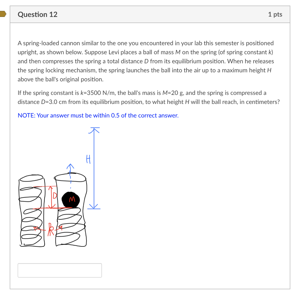 Solved Question 12 1 pts A spring-loaded cannon similar to | Chegg.com