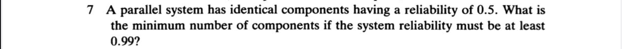 Solved 7 A parallel system has identical components having a | Chegg.com
