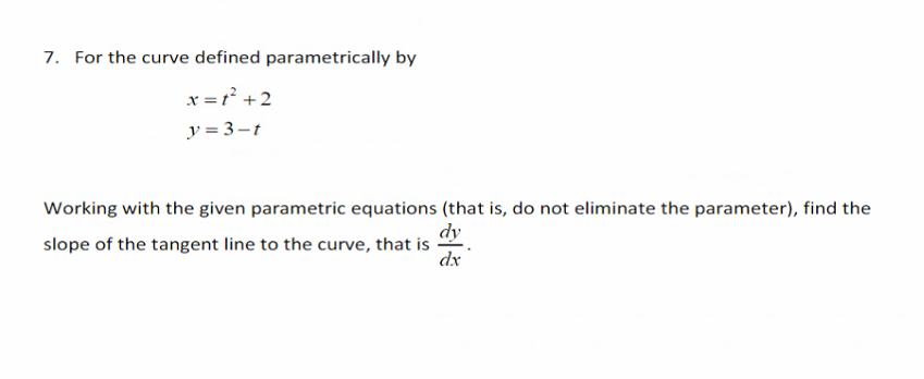 Solved 7 For The Curve Defined Parametrically By Xt 2 Y 3541