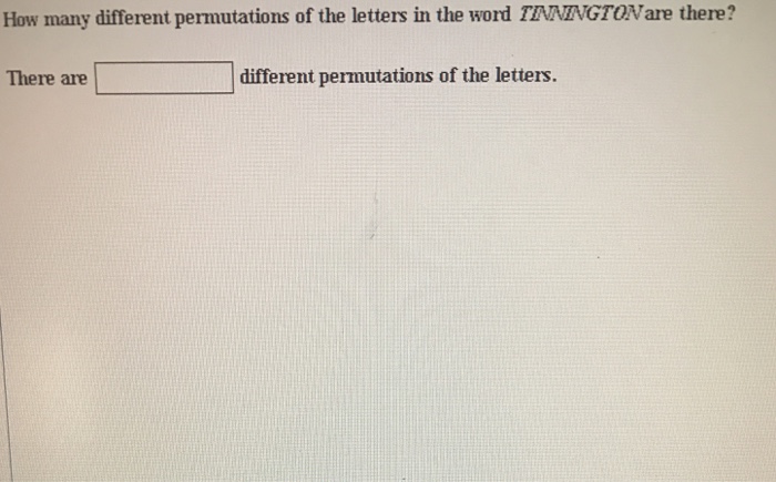 Solved How many different permutations of the letters in the | Chegg.com