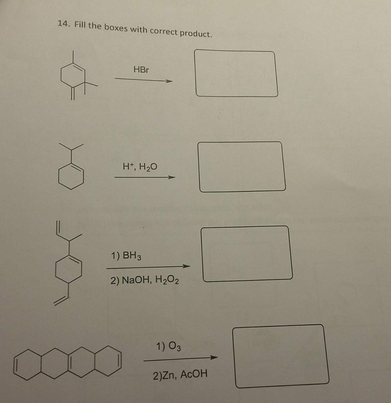 Solved 14. Fill the boxes with correct product. HBr H, H20 | Chegg.com