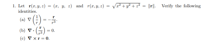 Solved 1. Let r(x,y,z)=(x,y,z) and r(x,y,z)=x2+y2+z2=∥r∥. | Chegg.com
