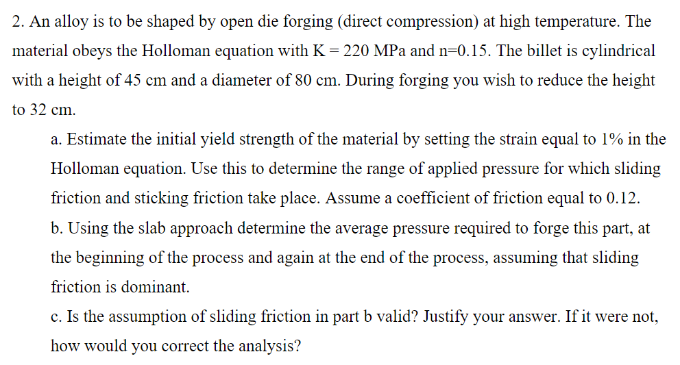 Solved 2. An alloy is to be shaped by open die forging | Chegg.com