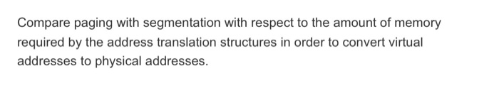 Solved Compare paging with segmentation with respect to the | Chegg.com
