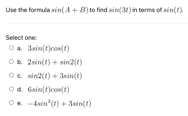 Solved Use the formula sin(A+B) to find sin(3t) in terms of | Chegg.com
