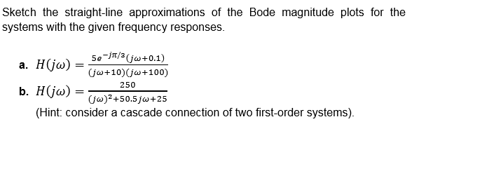Solved Sketch the straight-line approximations of the Bode | Chegg.com