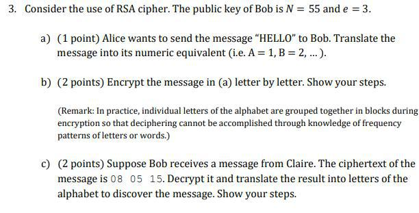 Solved 3. Consider the use of RSA cipher. The public key of | Chegg.com