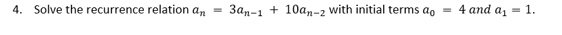 Solved 4 Solve The Recurrence Relation An 3an−1 10an−2 With