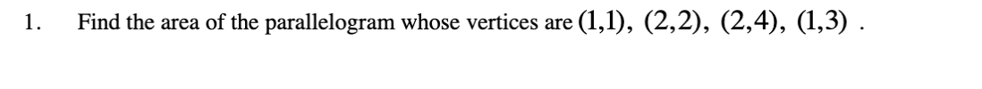 Solved 1 Find The Area Of The Parallelogram Whose Vertices
