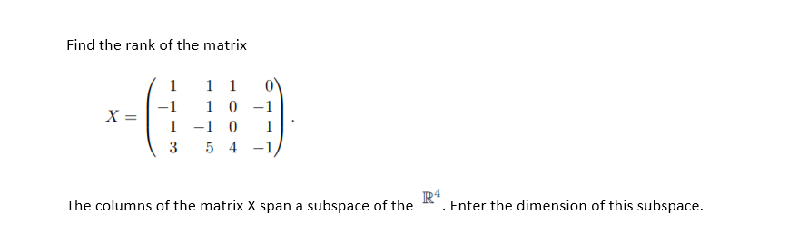 Solved Find the rank of the matrix X= 1 1 1 0 -1 1 0 -1 1 -1 | Chegg.com