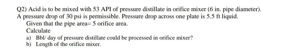 Solved Q2) Acid is to be mixed with 53 API of pressure | Chegg.com