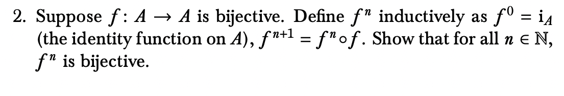Solved - 2. Suppose f: A → A is bijective. Define fr | Chegg.com