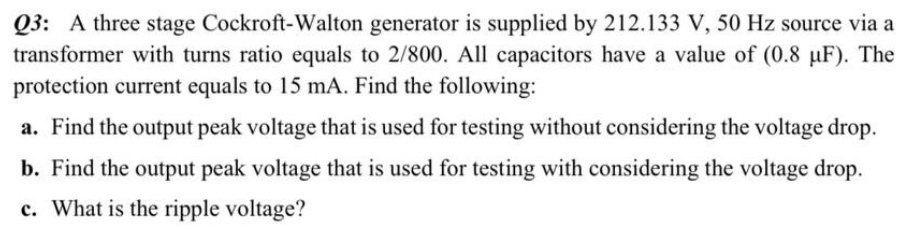 Solved Q3: A three stage Cockroft-Walton generator is | Chegg.com