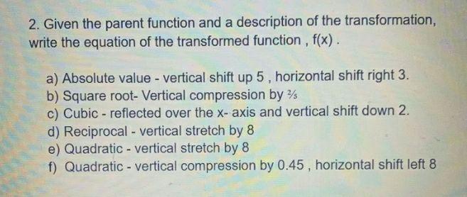 Solved 2. Given the parent function and a description of the | Chegg.com