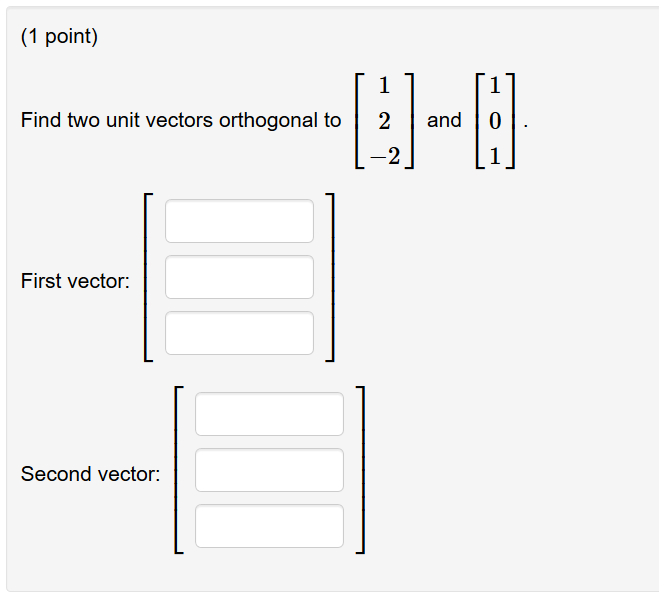 Solved (1 point) Find two unit vectors orthogonal to | 2 | | Chegg.com Solved (1 point) Find two unit vectors orthogonal to | 2 | | Chegg.com