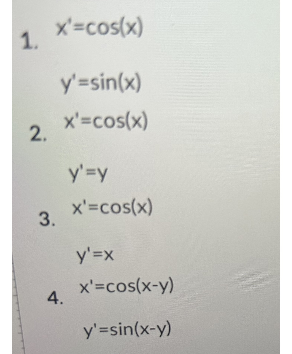 Solved x′=cos(x)y′=sin(x)x′=cos(x)y′=yx′=cos(x)y′=x | Chegg.com