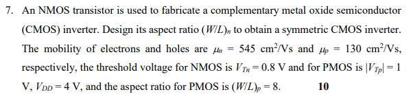 Solved 7. An NMOS transistor is used to fabricate a | Chegg.com